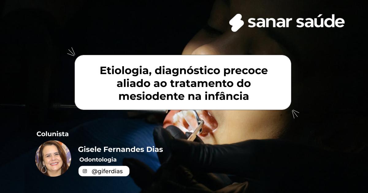 Etiologia, Diagnóstico precoce aliado ao tratamento do Mesiodente na ...