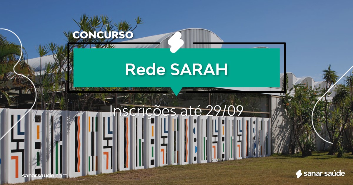 Concurso da Rede SARAH: na Saúde, salários até 32 mil!